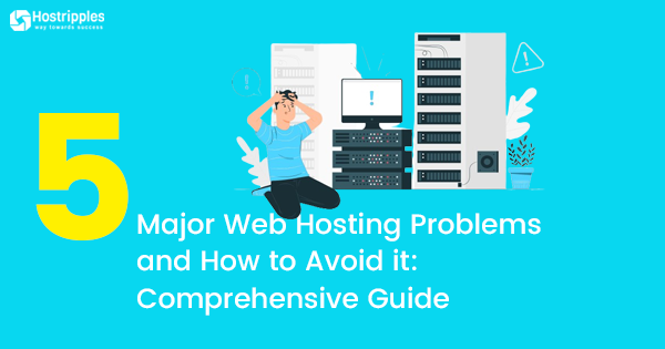5 Major Hosting Problems and How to Avoid it