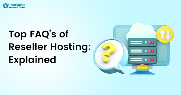 Top FAQs of Reseller Hosting: Explained