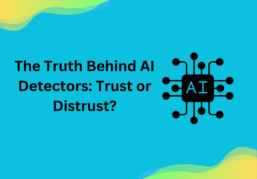 The Truth Behind AI Detectors: Trust or Distrust?